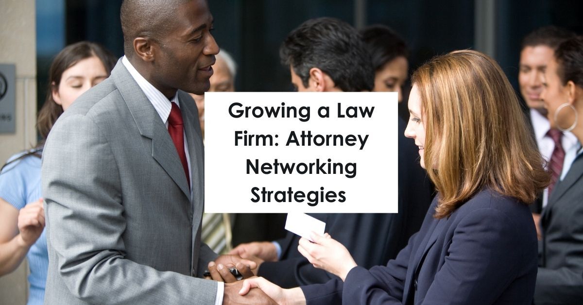 Growing a Law Firm: Attorney Networking Strategies